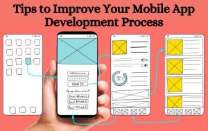 Tips to Improve Your Mobile App Development Process